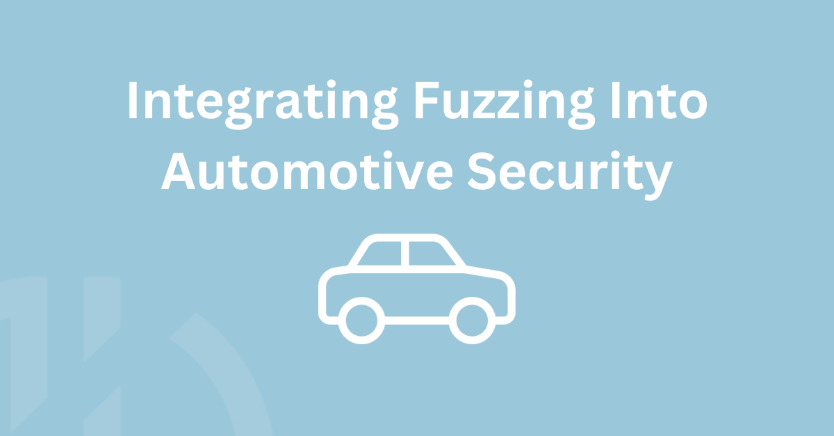 Integrating Fuzzing Into Automotive Security
