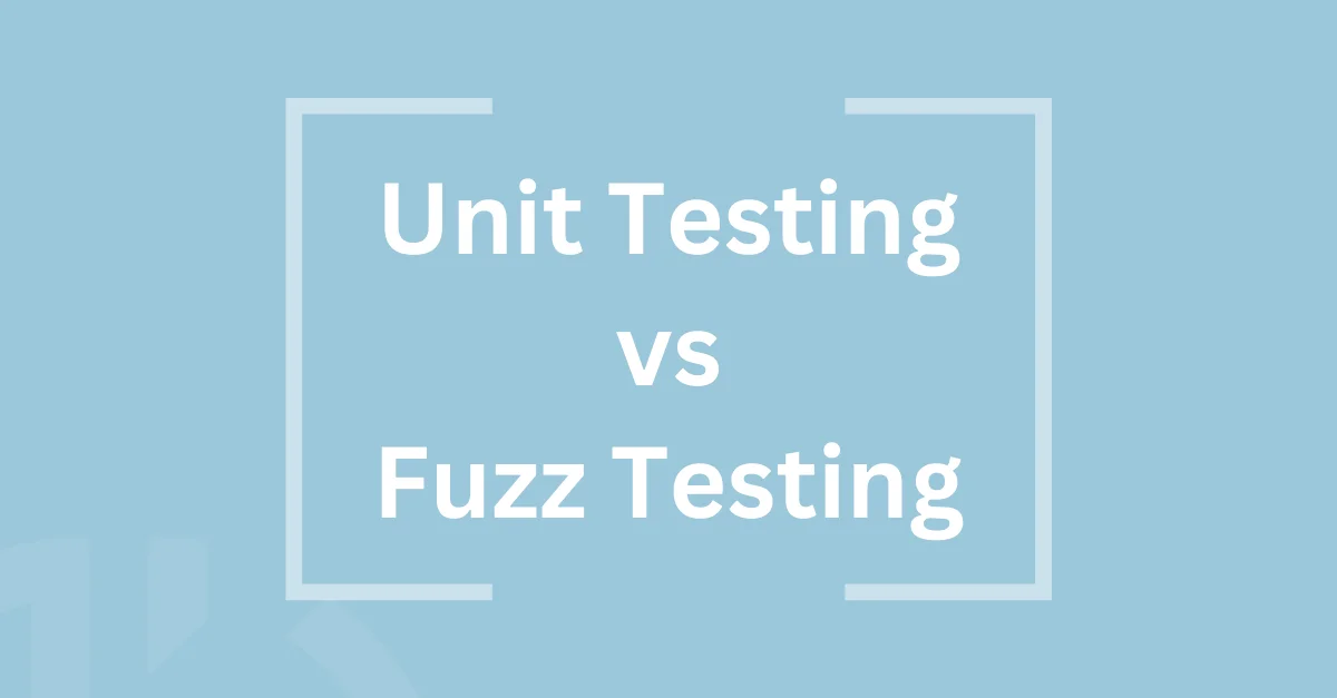 Unit Testing Vs Fuzz Testing - Two Sides of the Same Coin?